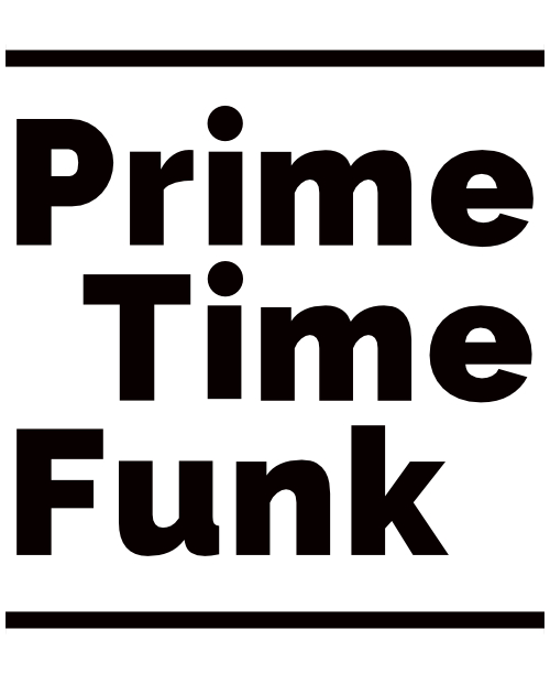 Prime Time Funk - ABOUT