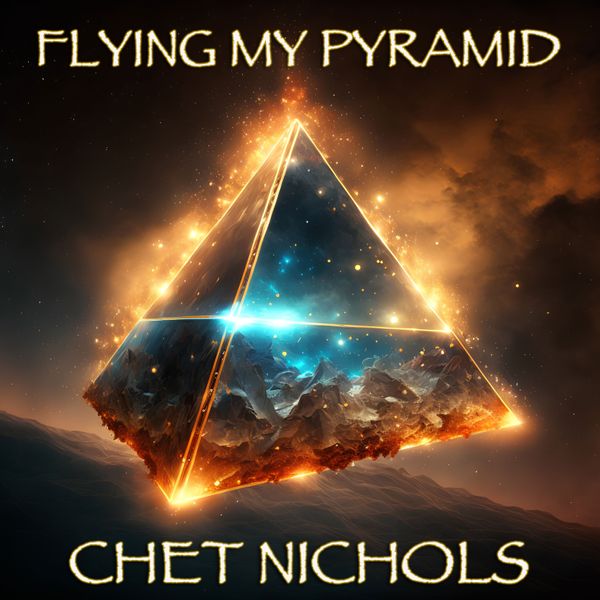 Chet Nichols - SINGLE: Flying My Pyramid (Acoustic Version)