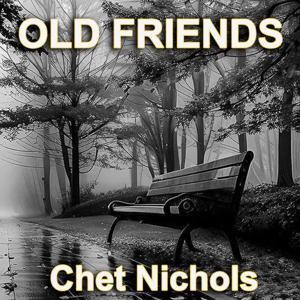 Chet Nichols - SINGLE: Old Friends
