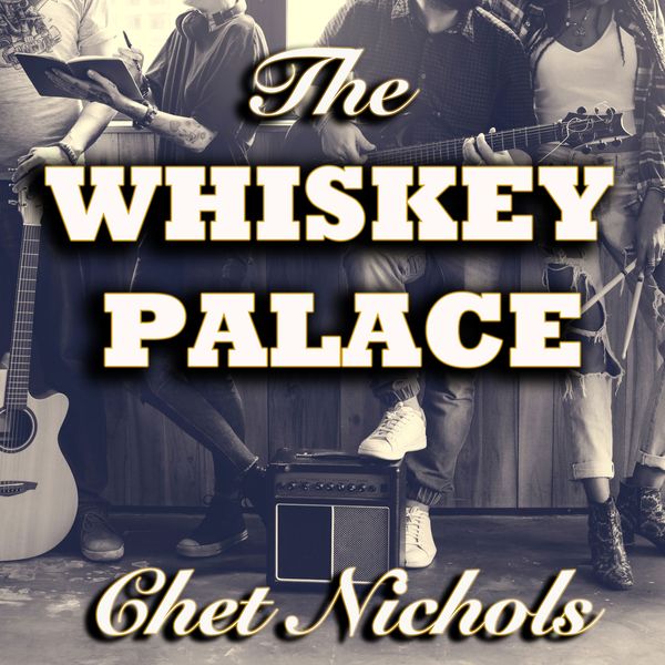Chet Nichols - ALBUM: The Whiskey Palace