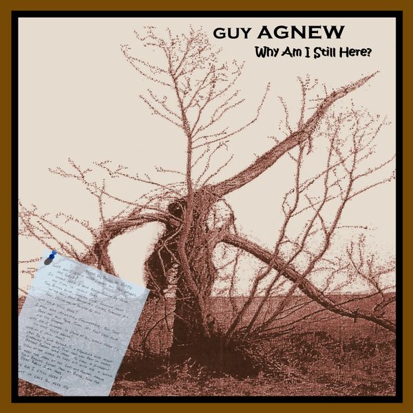 Guy Agnew - Why Am I Still Here" 2025 (Single)