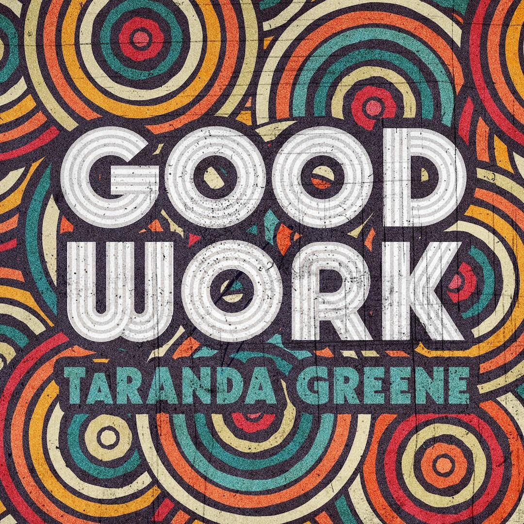 TARANDA GREENE’S SPARKLING SUMMER SINGLE ‘GOOD WORK’ REFLECTS JOURNEY ...