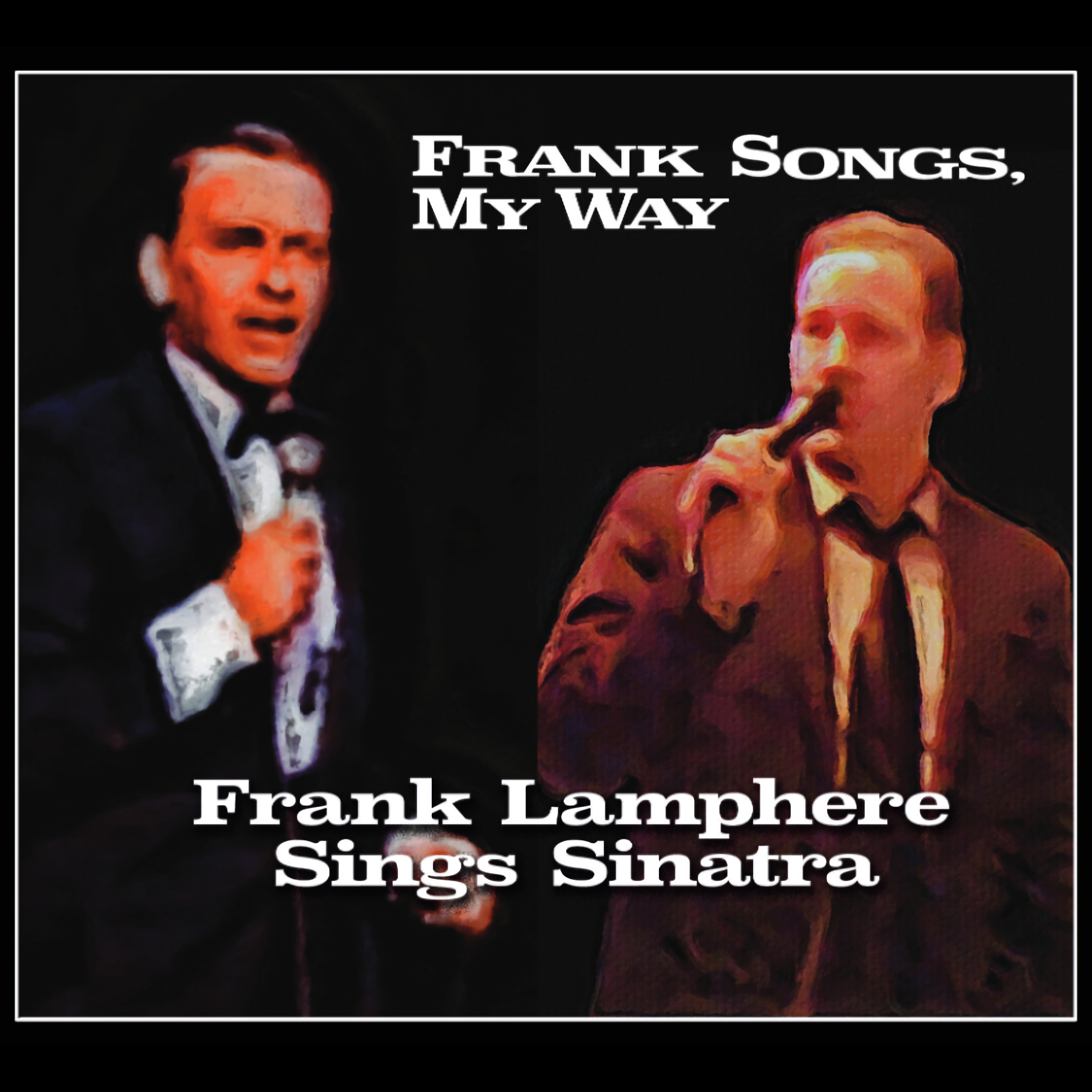Frank Lamphere sings Frank Sinatra "Frank Songs, My Way" album